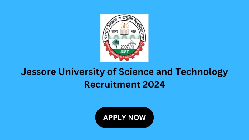Jessore University of Science and Technology Recruitment 2024 - Jobs In Bangladesh