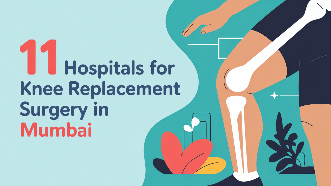 Top 11 Hospitals for Knee Replacement Surgery in Mumbai | Affordable ...
