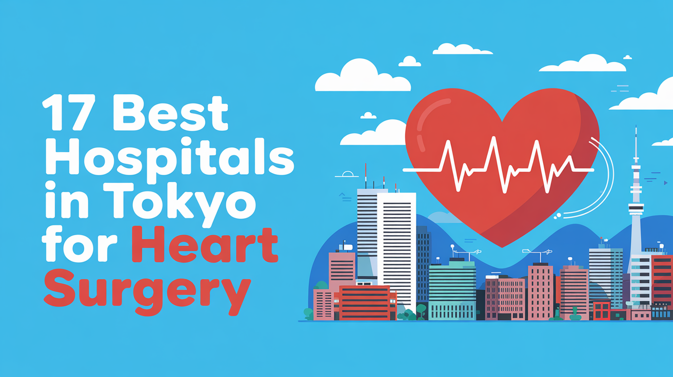Top 17 Best Hospitals in Tokyo for Heart Surgery (2025) – Costs ...